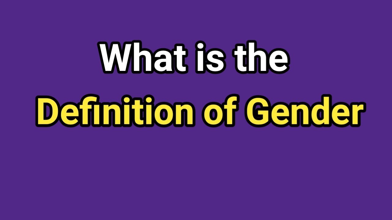 What is the Definition of Gender || simple definition of gender - YouTube