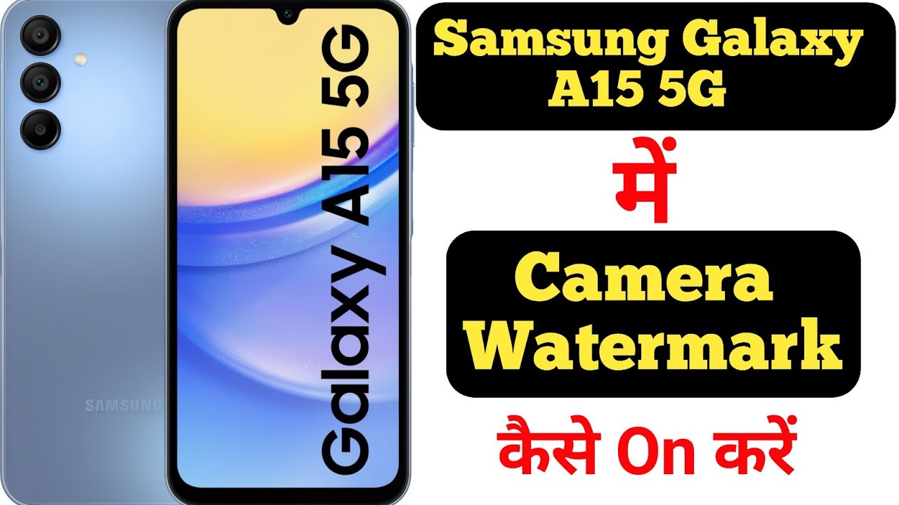 How to add camera watermark in Samsung Galaxy A15 5G || Samsung Galaxy ...