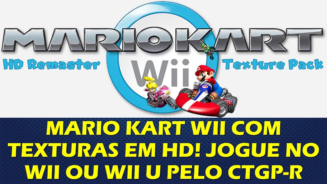 MARIO KART WII HD REMASTER - MARIO KART WII COM TEXTURAS EM HD! JOGUE ...
