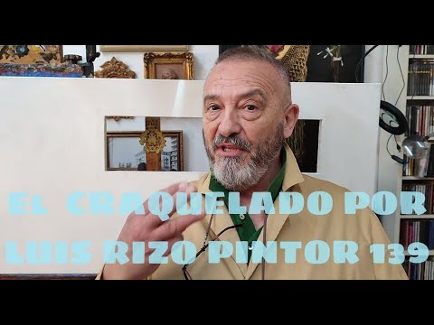 EL CRAQUELADO POR LUIS RIZO PINTOR 139 - YouTube