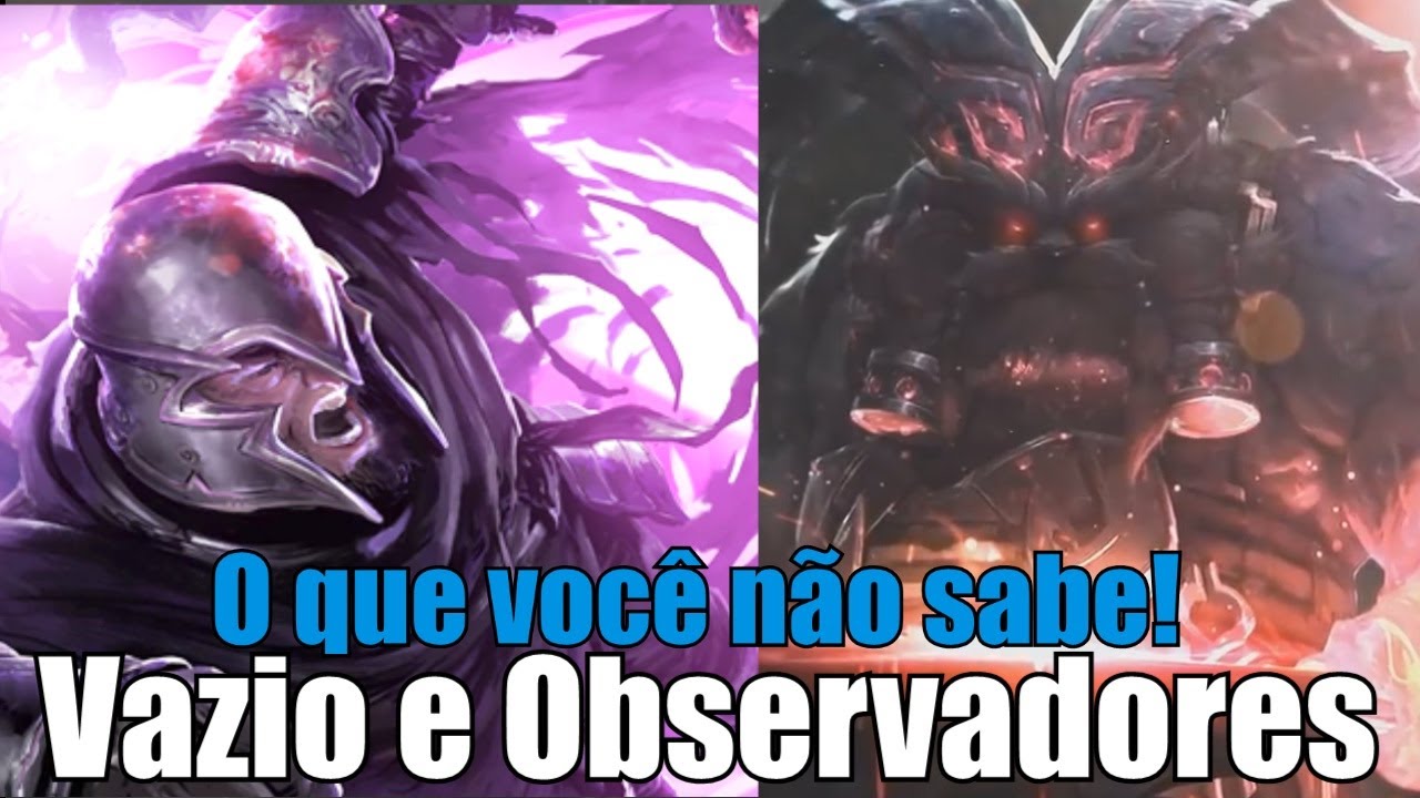 O que você não sabe sobre a Origem do Vazio e Observadores! League of ...