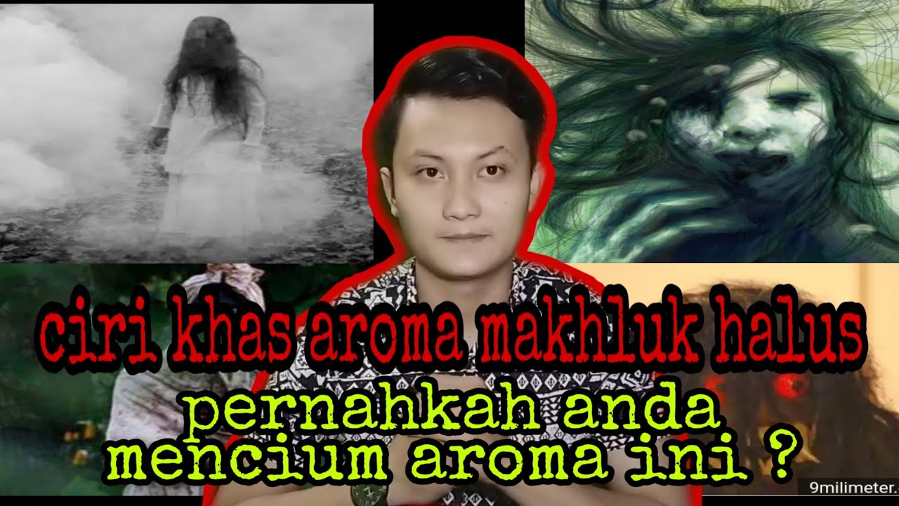 10 ciri khas aroma hantu/makhluk halus - YouTube