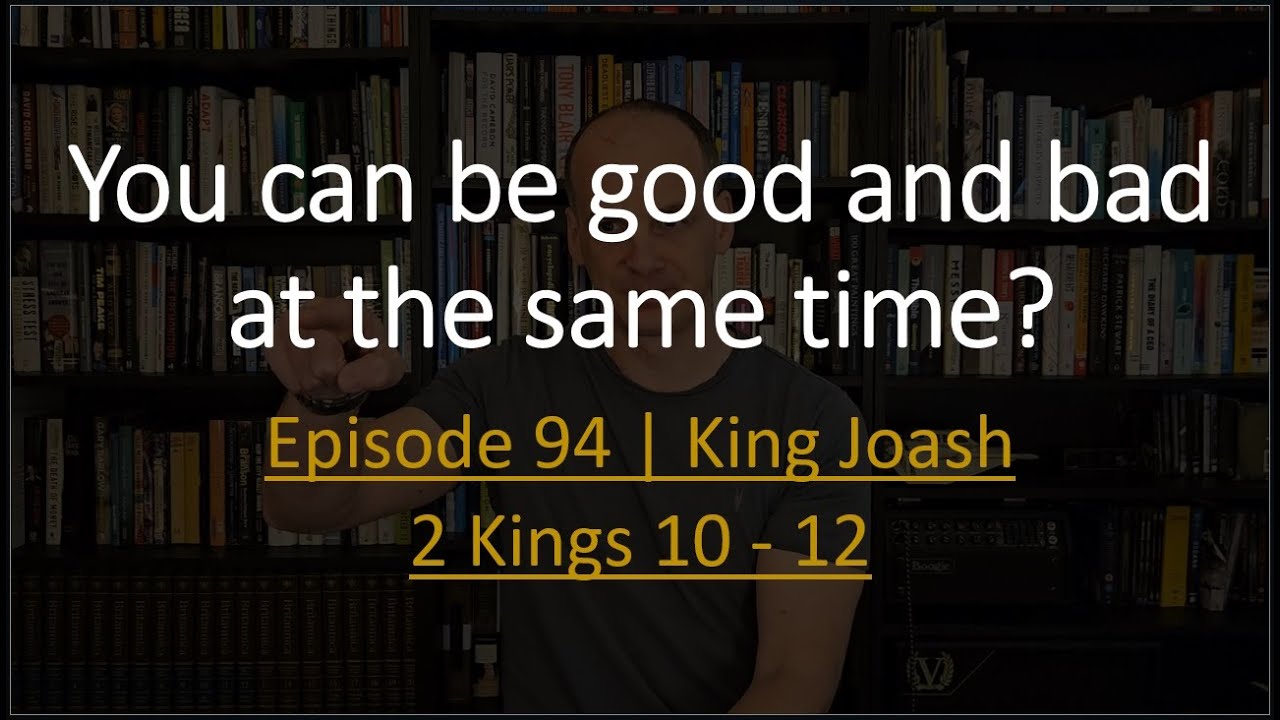 Episode 94 | King Joash: 2 Kings 10 - 12 - YouTube