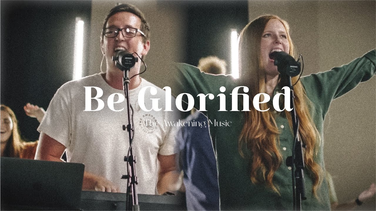 Be Glorified - The Awakening Music - YouTube