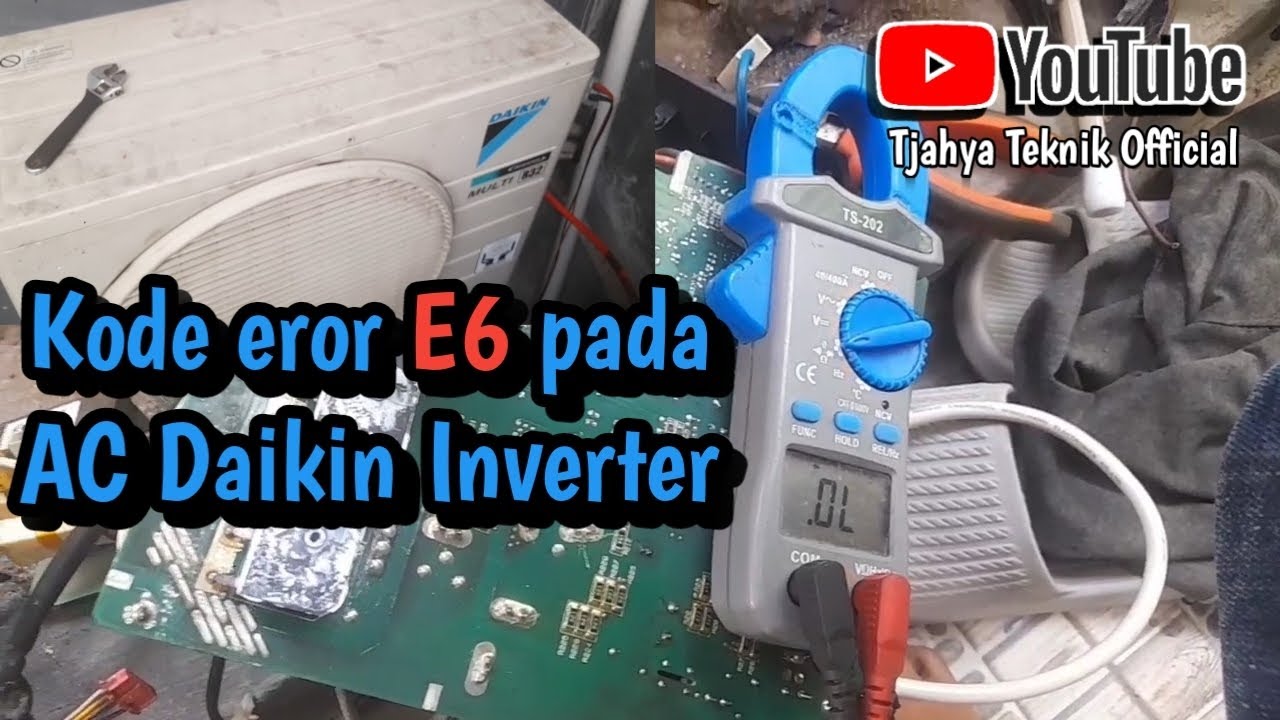 Mengulik permasalahan AC Daikin Inverter dengan kode eror E6 - YouTube