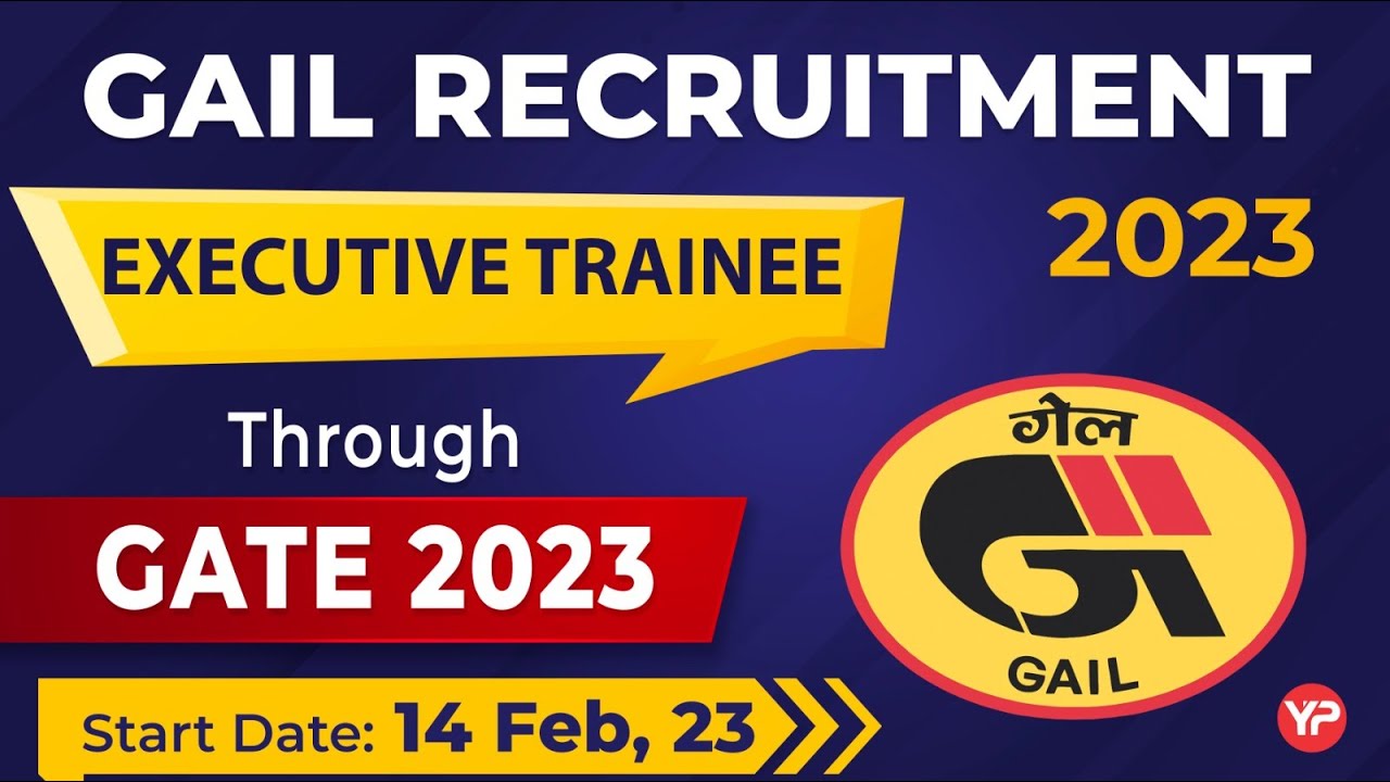 Vacancies declared GAIL Recruitment through GATE 2023 of Executive ...