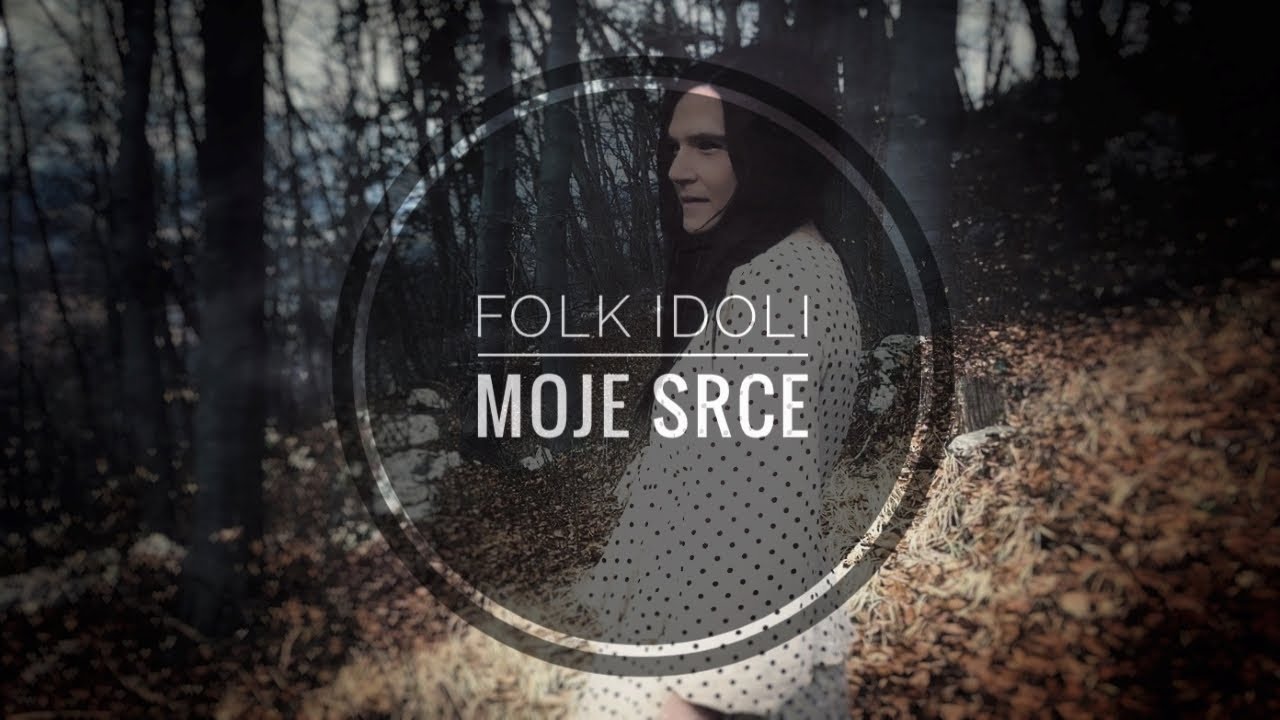 FOLK IDOLI - MOJE SRCE (Official Video) - YouTube