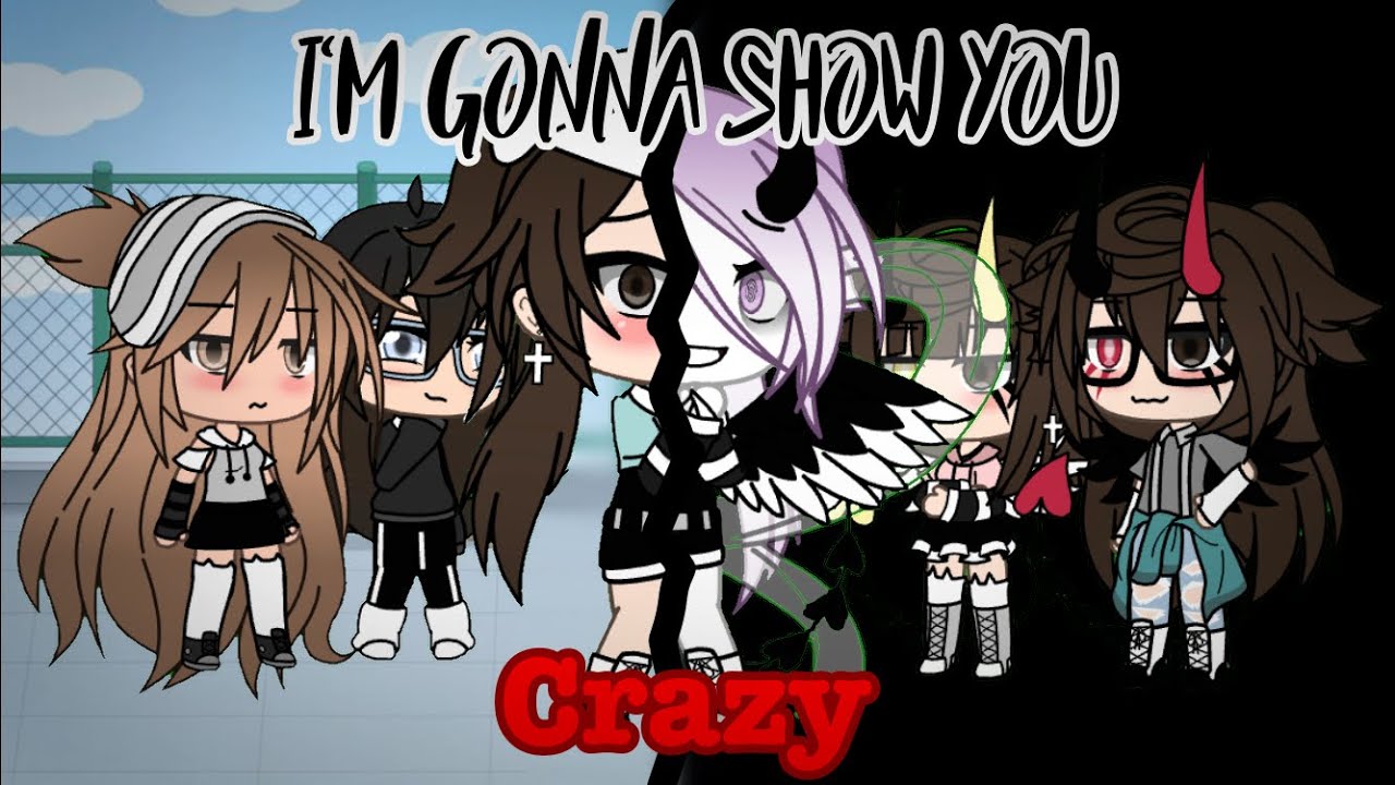 I'm gonna show you CRAZY || GLMV || Gacha Life || Noelita1041 - YouTube