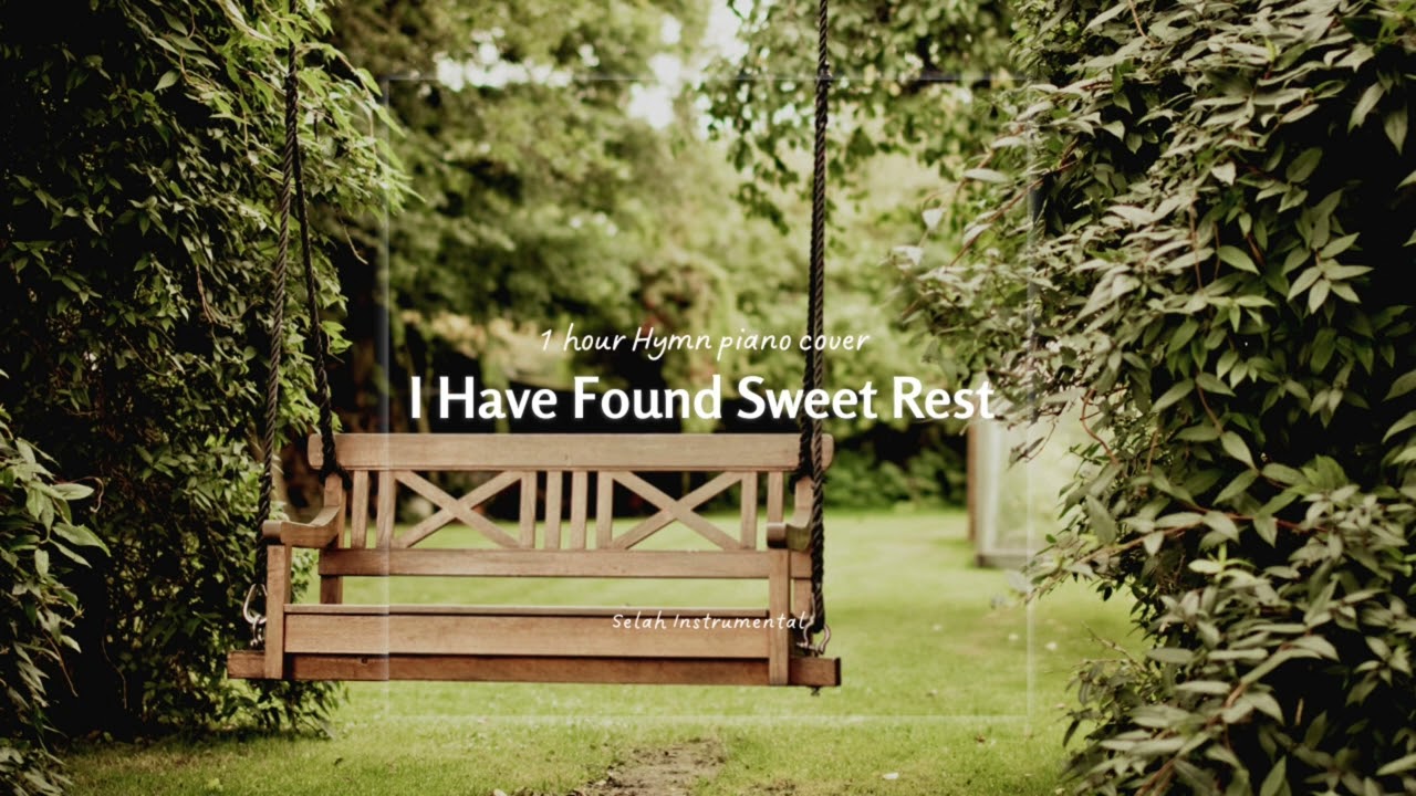 [1 Hour] I Have Found Sweet Rest Piano Instrumental Hymn - YouTube