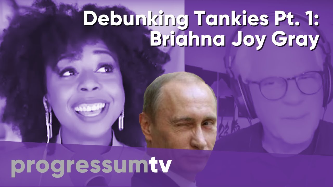 Debunking Tankies Part 1: Briahna Joy Gray eye-rolls Russian genocide ...