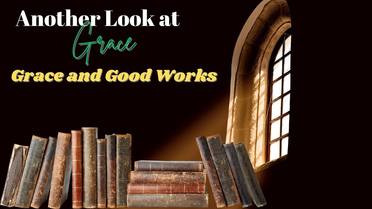 Grace and Good Works | Pastor Darrell Alexander | Grace Life Family ...