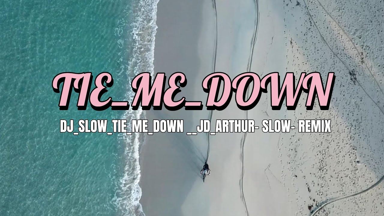 DJ_SLOW_TIE_ME_DOWN __JD_ARTHUR- SLOW- REMIX - YouTube