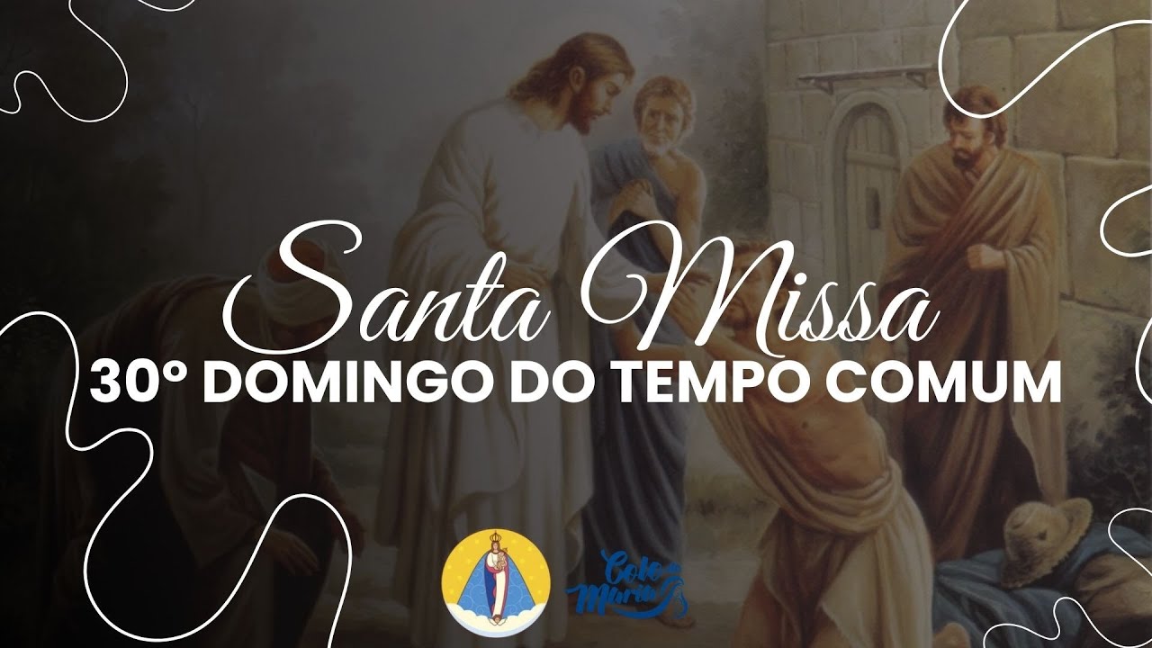 Santa Missa | 30º Domingo do Tempo Comum - YouTube