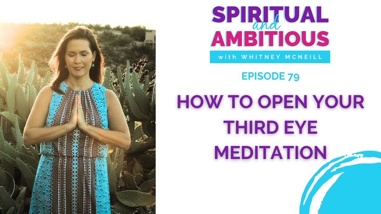 How To Open Your Third Eye Meditation With Whitney McNeill - YouTube