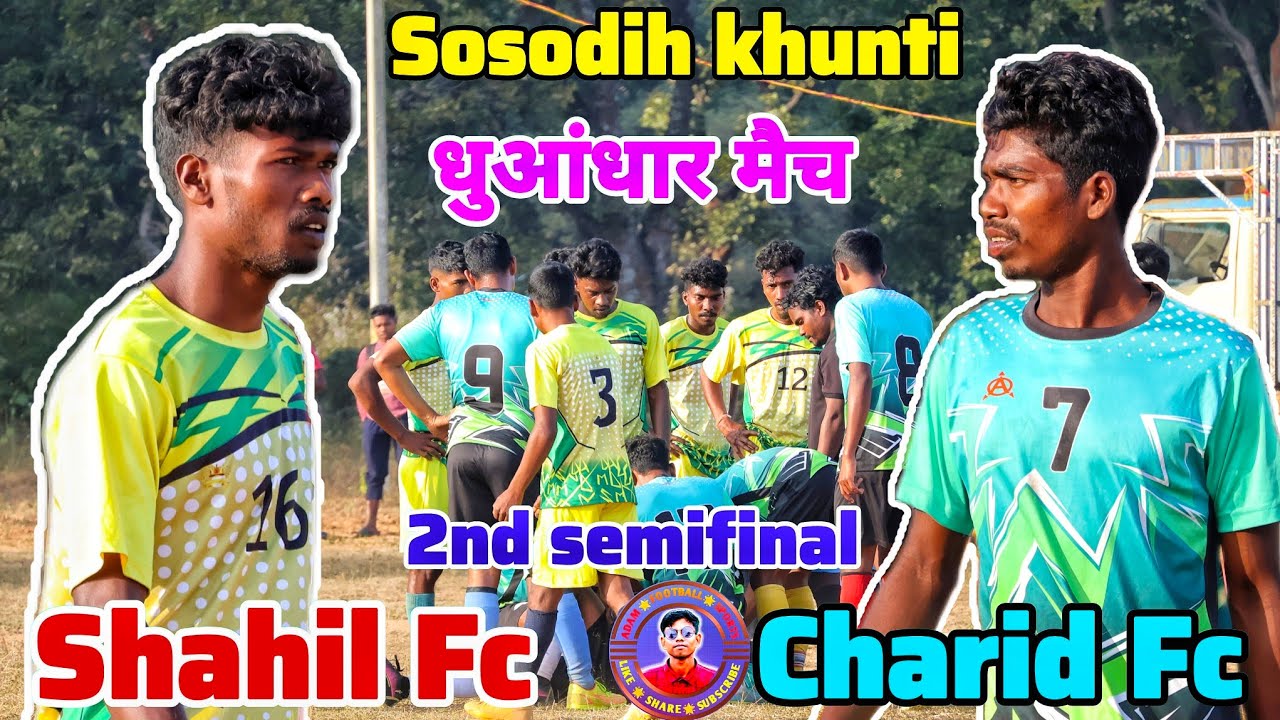 Shahil Fc 00 🆚 Charid Fc 01| 2nd Semifinal highlights match| Sosodih ...