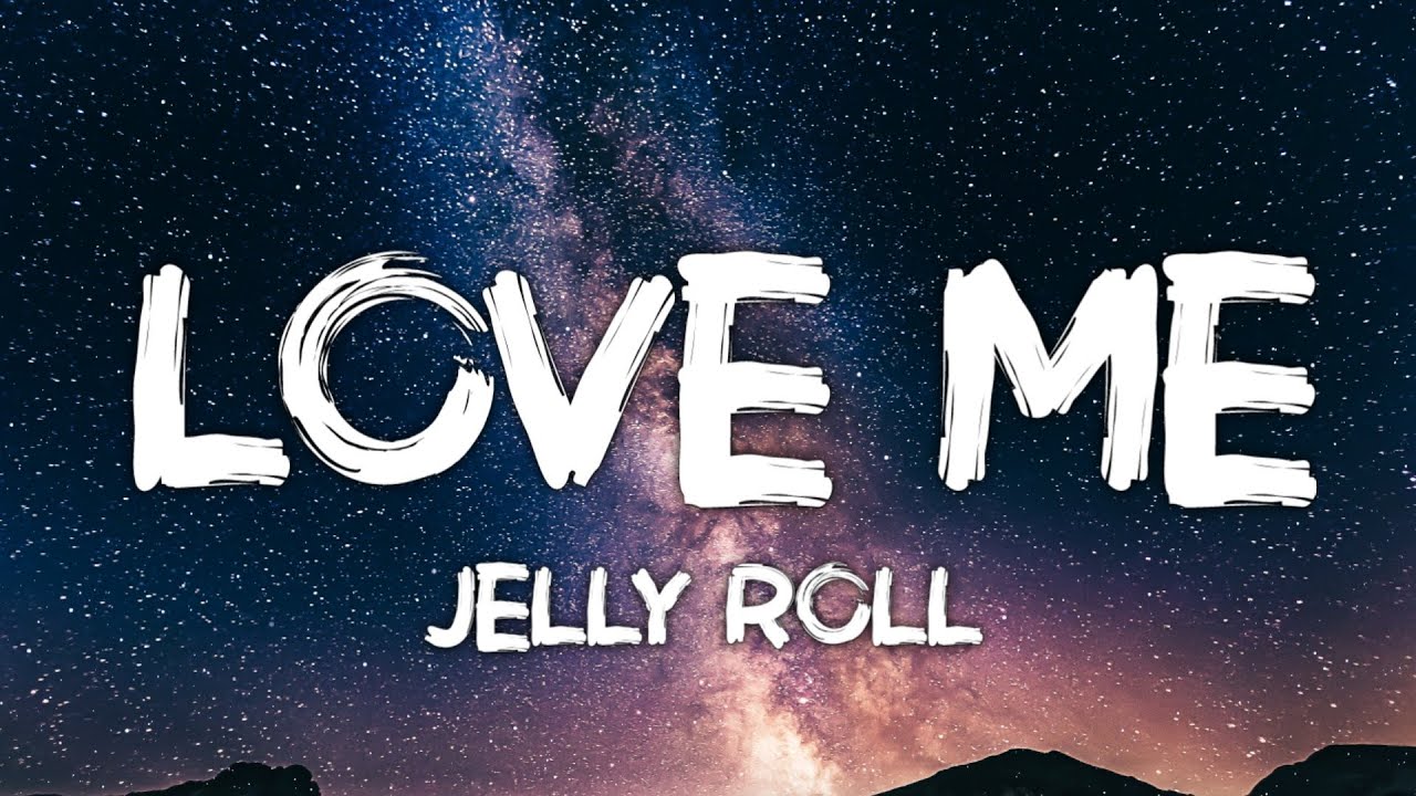 Jelly Roll - Love Me (Song) - YouTube