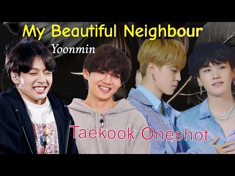 My Beautiful Neighbour Taekook Oneshot 🍿🎥 || Taekook yoonmin Hindi ...