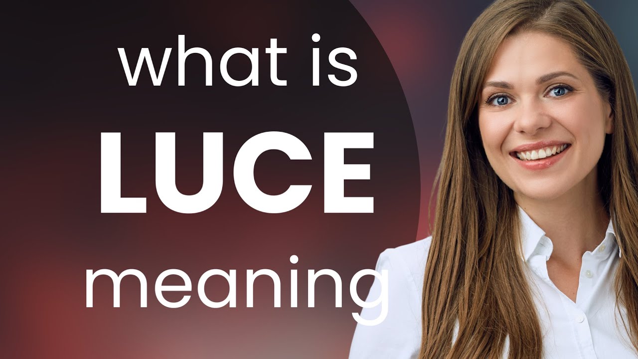 Luce • what is LUCE meaning - YouTube