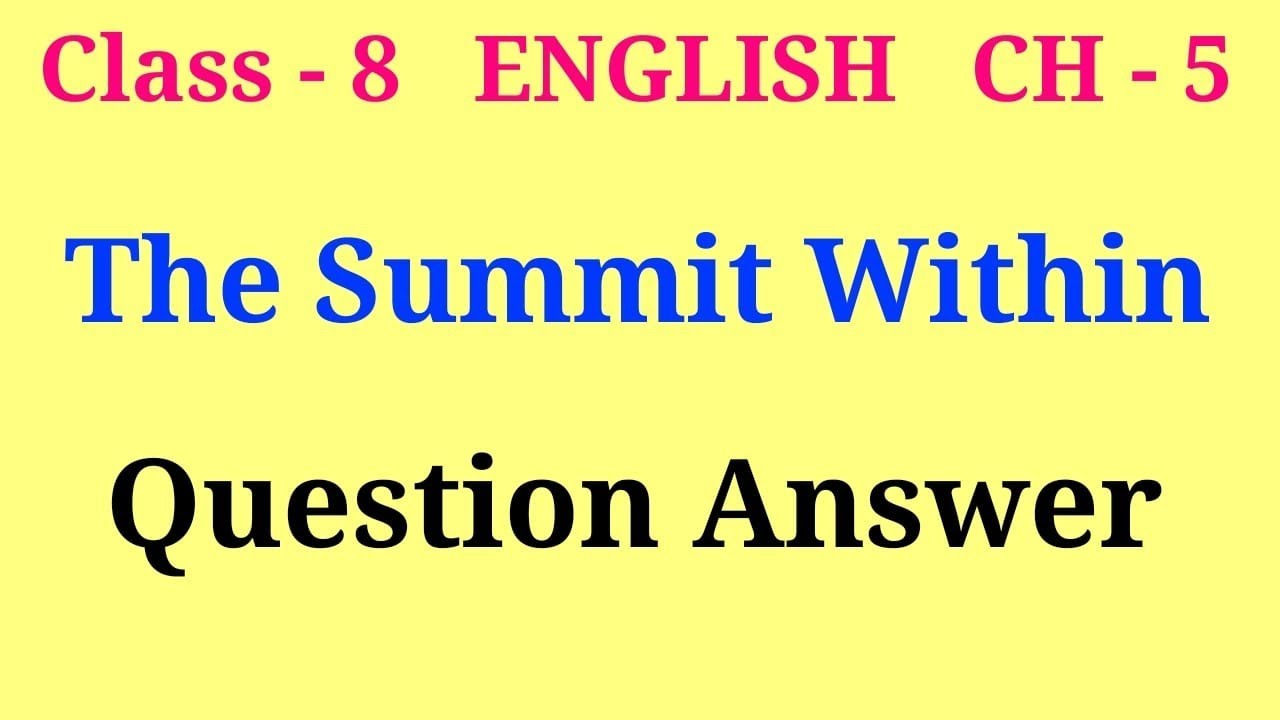 The Summit Within Class 8 Question Answer Class 8 English Chapter 5 the-summit-within-class-8-question-answer-class-8-english-chapter-5