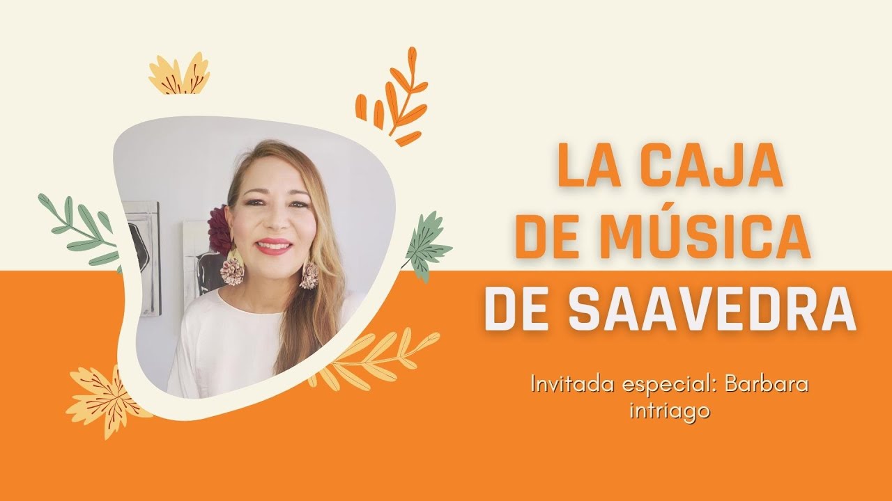 Saavedra - La Caja De Música de Saavedra Cap VII - Barbara Intriago ...
