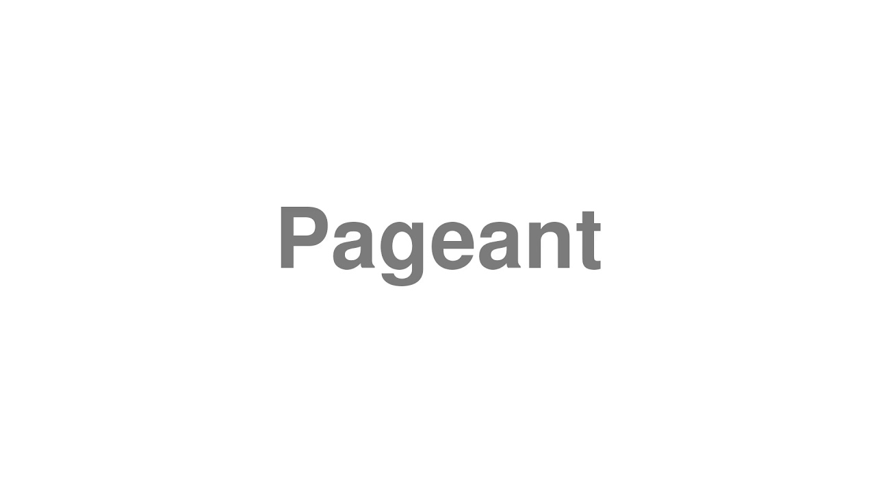 How to Pronounce "Pageant" - YouTube