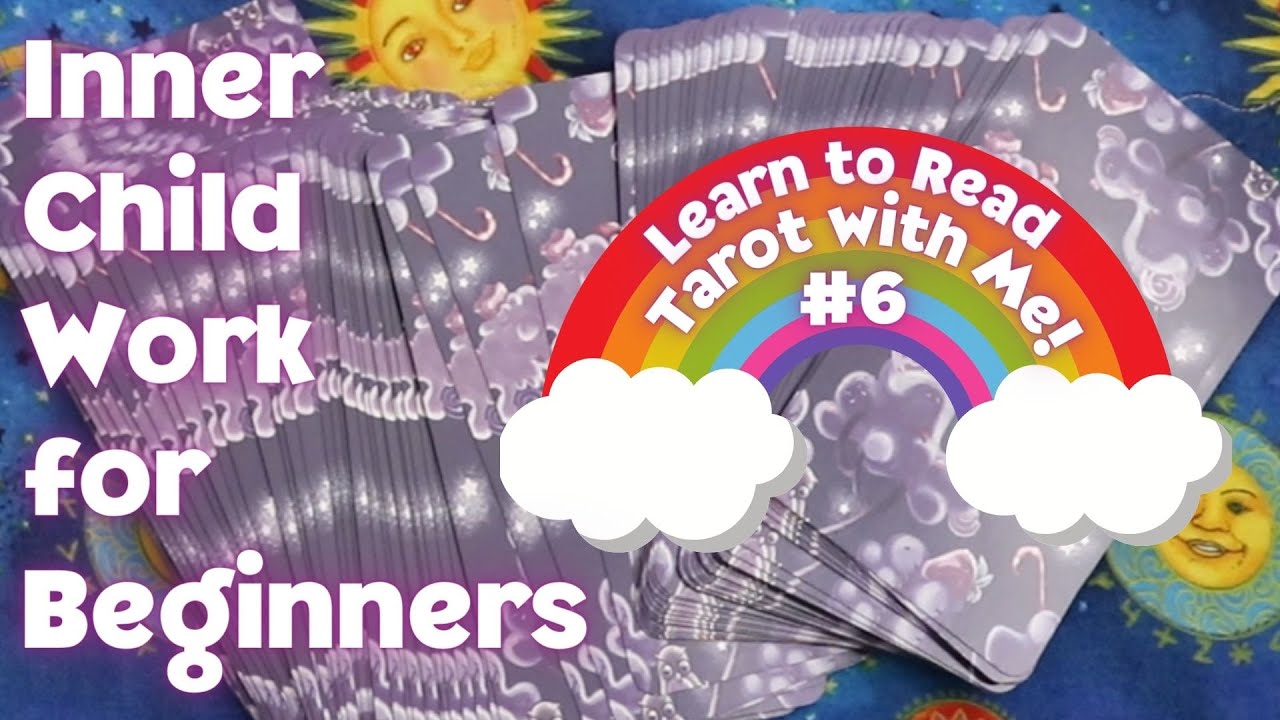 LEARN TO READ TAROT WITH ME #6 | Inner Child Work for Beginners with ...