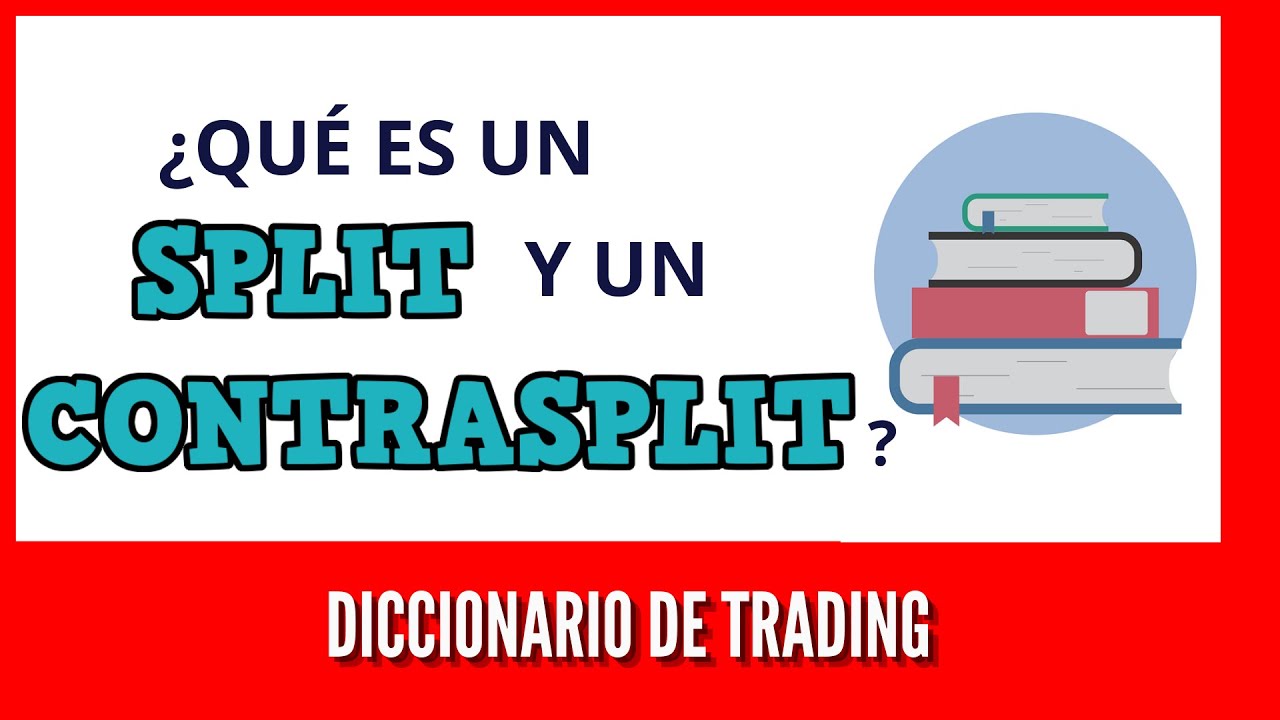 ¿Qué son los SPLIT y CONTRASPLIT? | Diccionario de Trading - YouTube