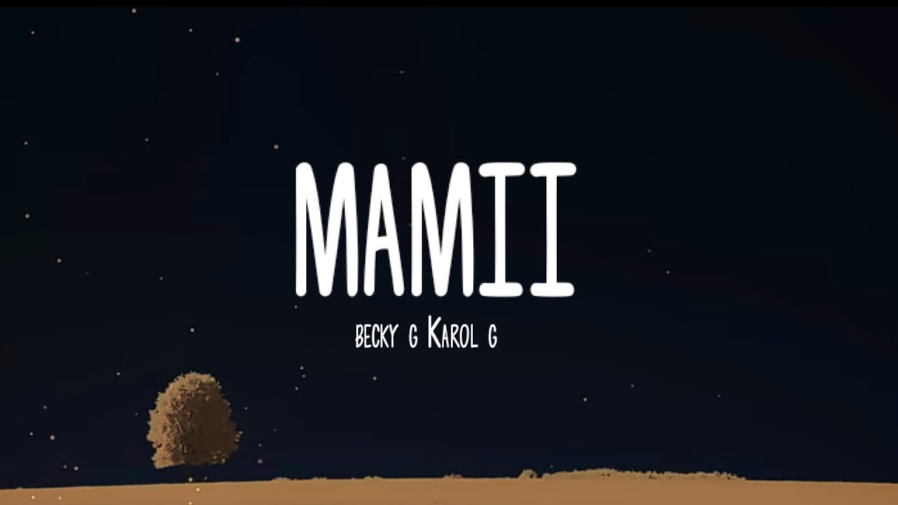 Becky g Karol g mamii letra lyrics - YouTube