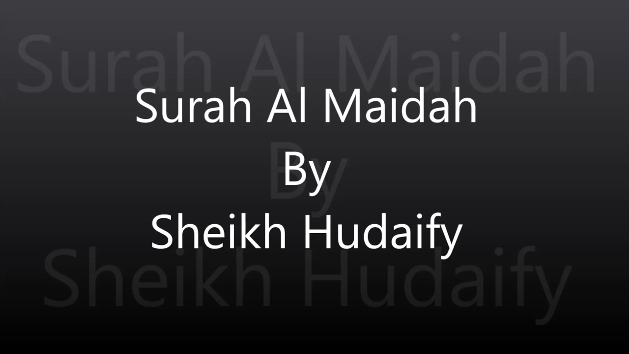 Surah Al Maidah 5 (Sheikh Hudaify) - YouTube