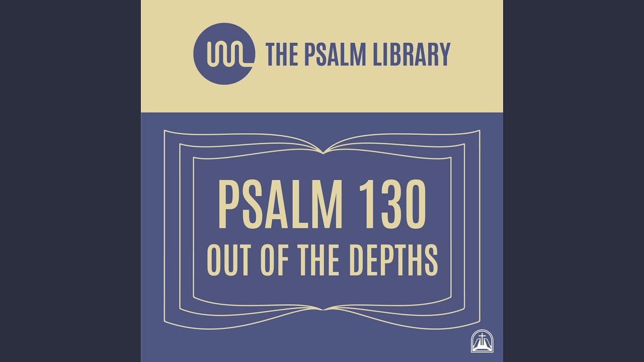 Psalm 130 (Out of the Depths) - YouTube