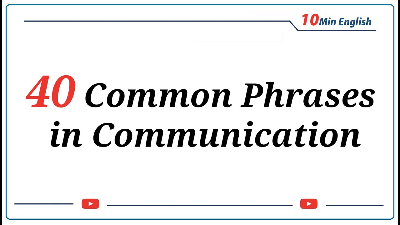 40 Common Phrases in Communication - Everyday English - YouTube