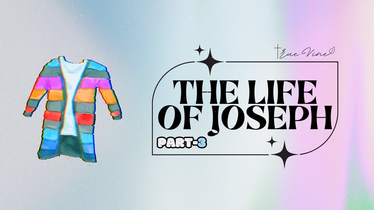 The Life Of Joseph (Part-3) | Midweek Bible Study | (True Vine) - YouTube
