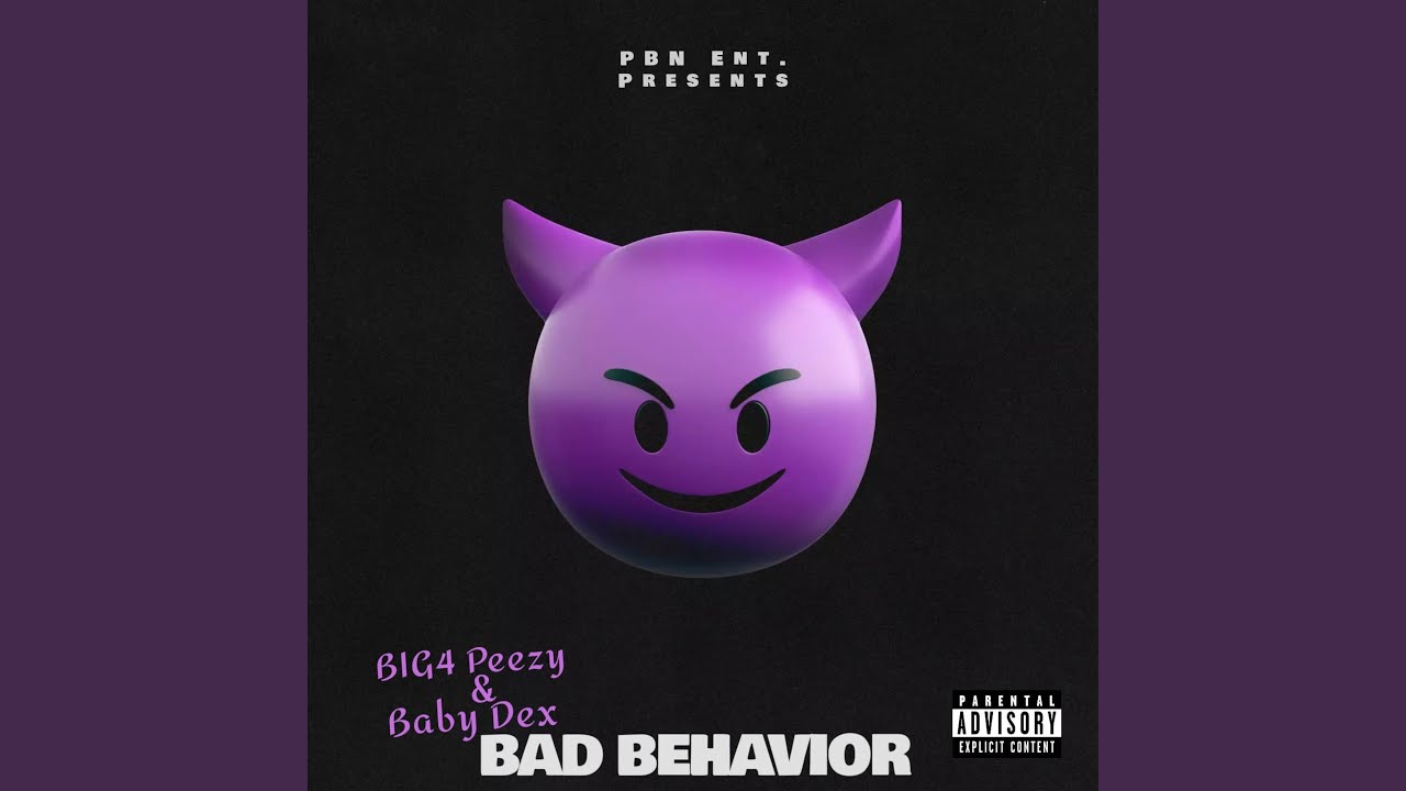 BAD BEHAVIOR (feat. Baby Dex) - YouTube