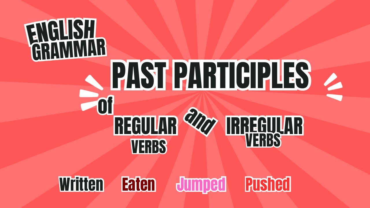 Past Participles of Regular and Irregular Verbs - YouTube