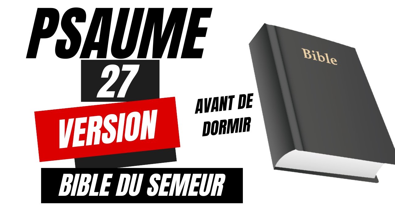 PSAUME 27 BIBLE DU SEMEUR / MÉDITONS AVANT DE DORMIR - YouTube