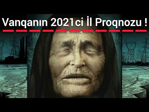 Vanqanın 2021 ci İl Proqnozu !  (vanqanin proqnozlari)