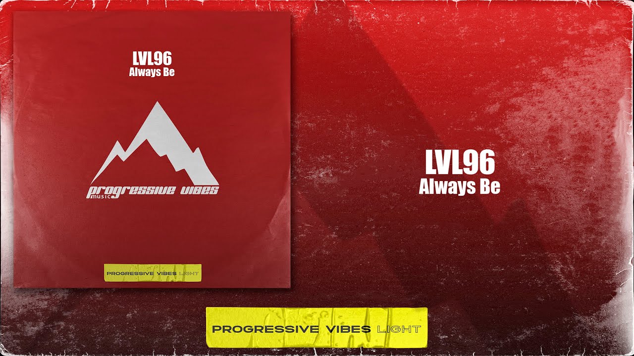 LVL96 - Always Be [Progressive Vibes Light - PVM803L] - YouTube