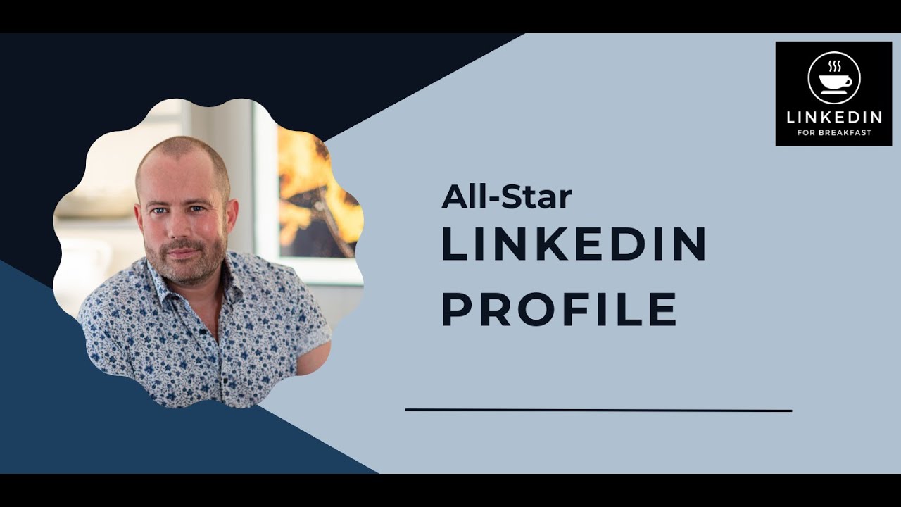 How to have an All-Star LinkedIn Profile in 2024 - YouTube
