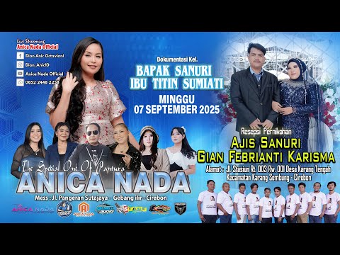 🔴LIVE ANICA NADA ( DIAN ANIC ) | EDISI MALAM 07 SEPT 2025 | KARANG TENGAH | KARANG SEMBUNG | CIREBON