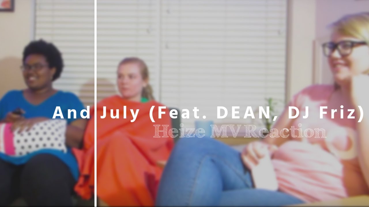 Reactio to 헤이즈 (Heize) - "And July (Feat. DEAN, DJ Friz)" MV - YouTube