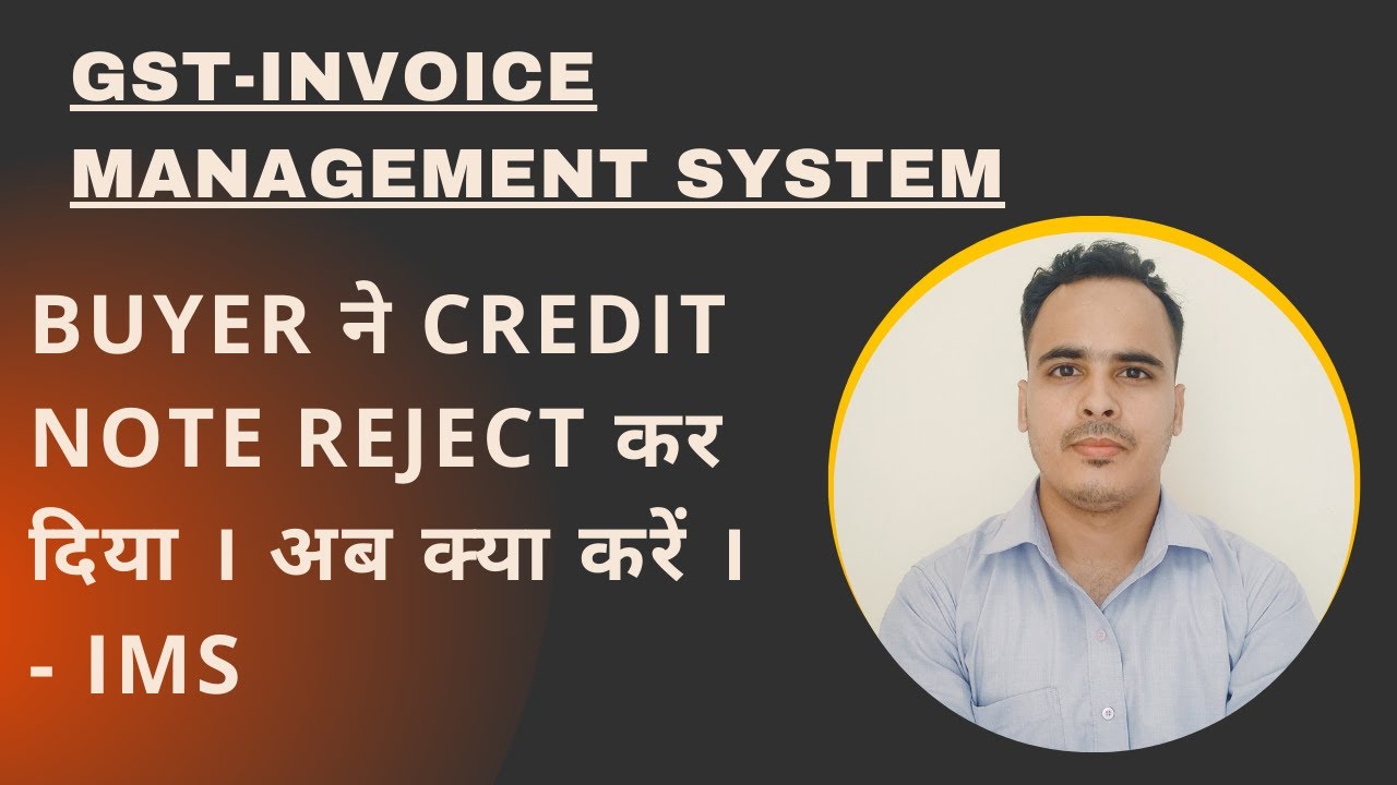 IMS on GST Portal: How to Handle Buyer’s Rejection of Credit Note ...