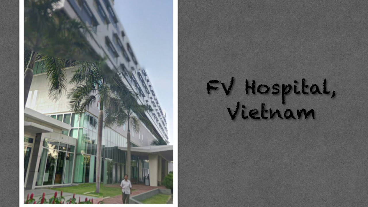 FV Hospital, Vietnam - YouTube