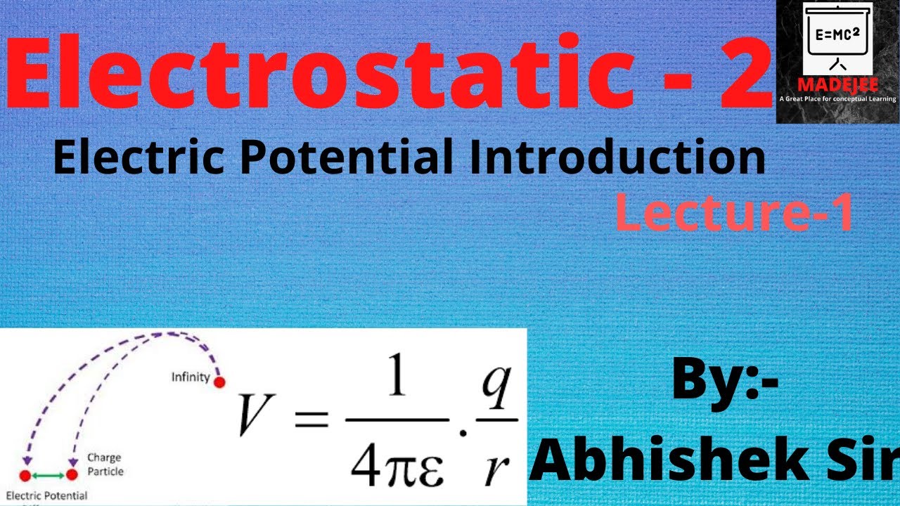 Electrostatic-2 || Electric Potential Introduction || Potential Due to ...