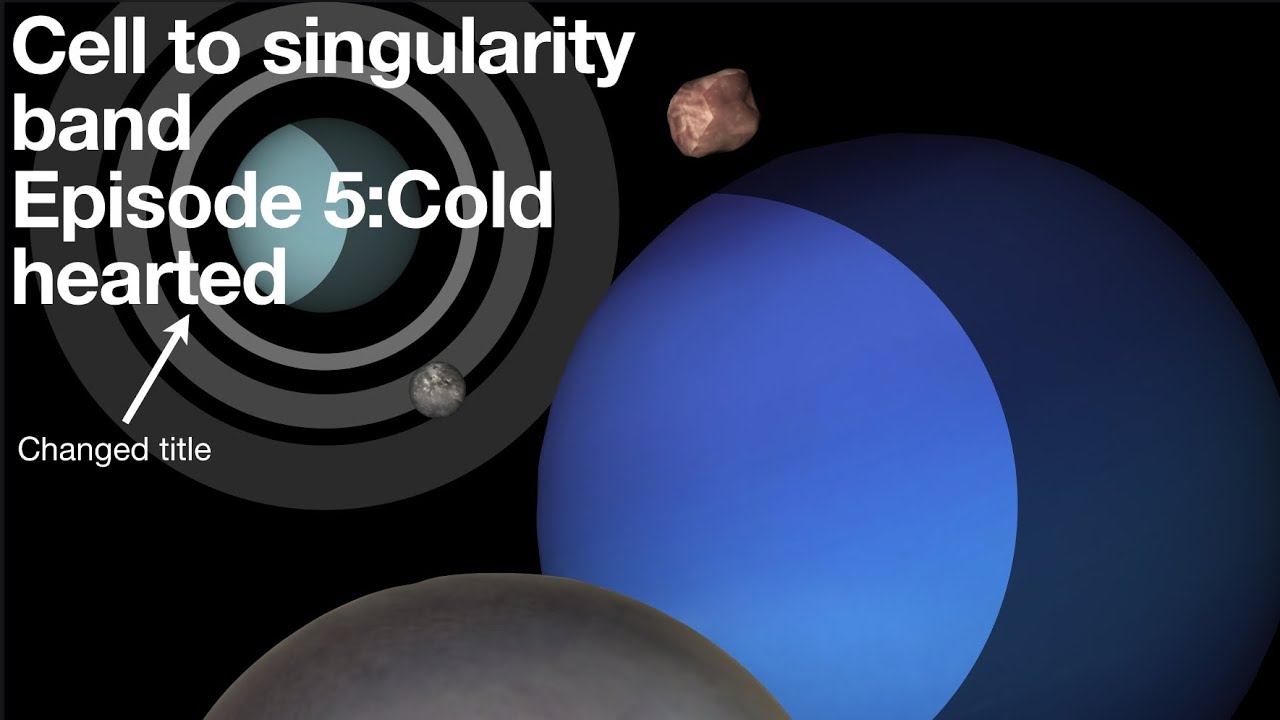 Cell to singularity band episode 5:Cold hearted(last real solar system ...