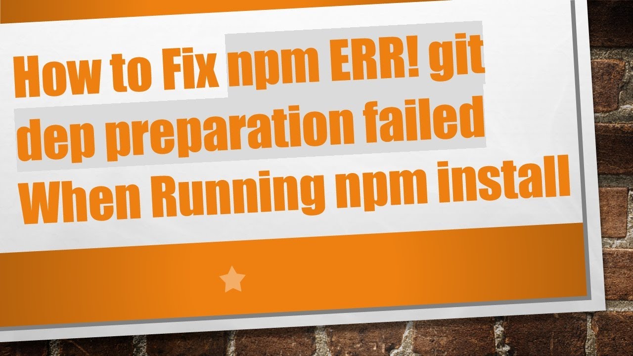 How To Fix Npm Err Git Dep Preparation Failed When Running Npm Install
