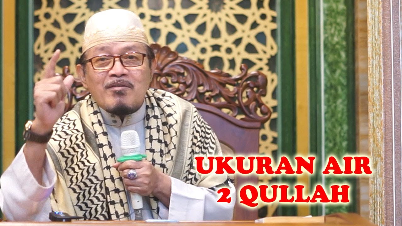 UKURAN AIR 2 QULLAH : Prof Dr KH Ahmad Zahro MA al-Chafidz - YouTube