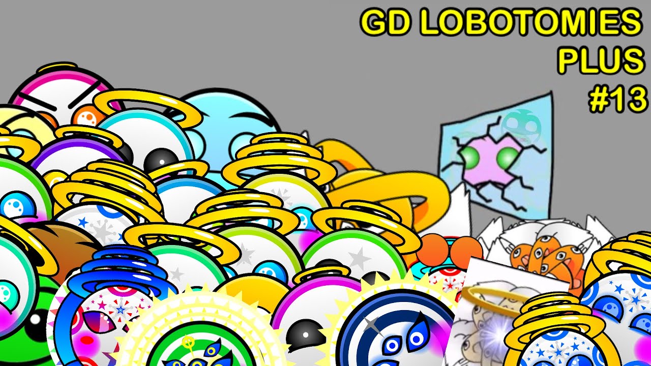 GD Lobotomies Plus #13 - YouTube