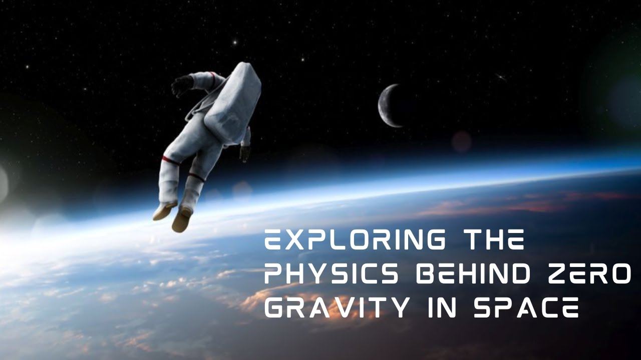 Astronomy's Hidden Gems: The Fascinating Physics behind Zero Gravity ...