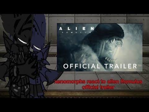 xenomorphs react to alien Romulus official trailer