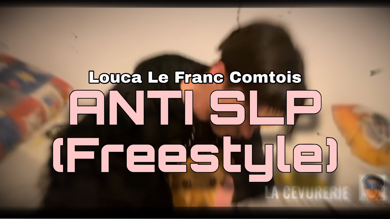 LOUCA LE FRANC COMTOIS - ANTI SLP (Freestyle) - YouTube